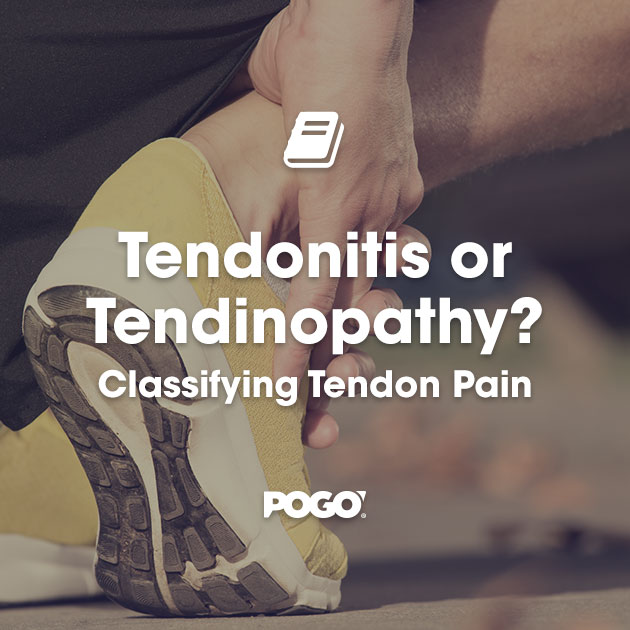 Tendonitis or Tendinopathy? Classifying Tendon Pain | POGO Physio Gold ...