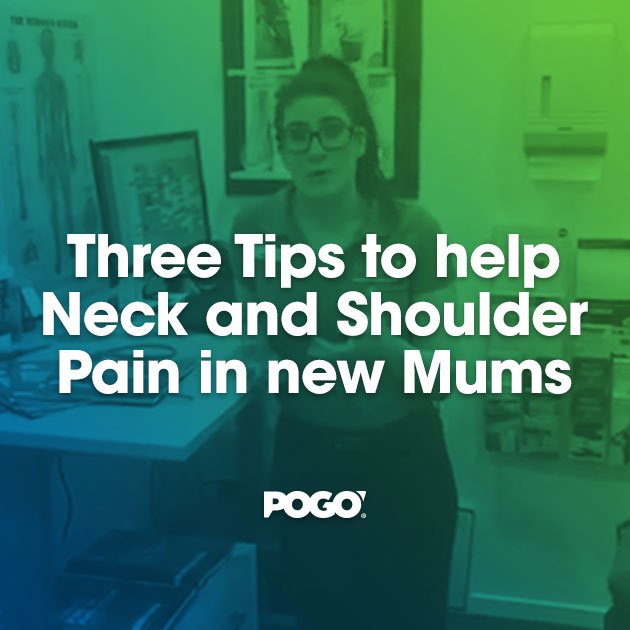 Three Tips to help Neck and Shoulder Pain in new Mums | POGO Physio ...
